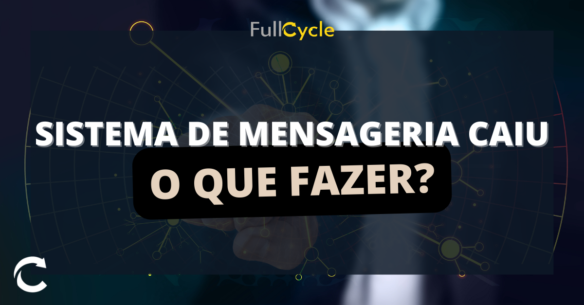 O que fazer se o sistema de mensageria cair? - Full Cycle